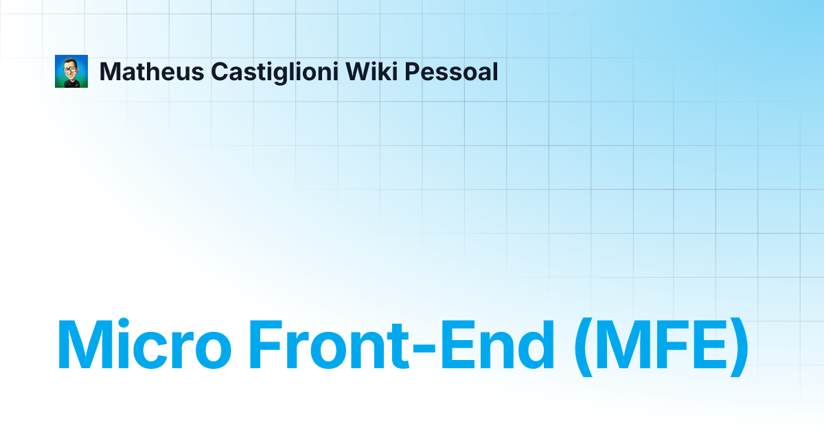 Micro Front-End (MFE) | Matheus Castiglioni Wiki Pessoal